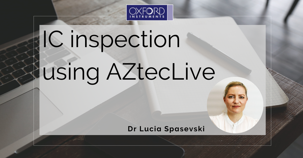 IC inspection using AZtecLive - Nanoanalysis - Oxford Instruments